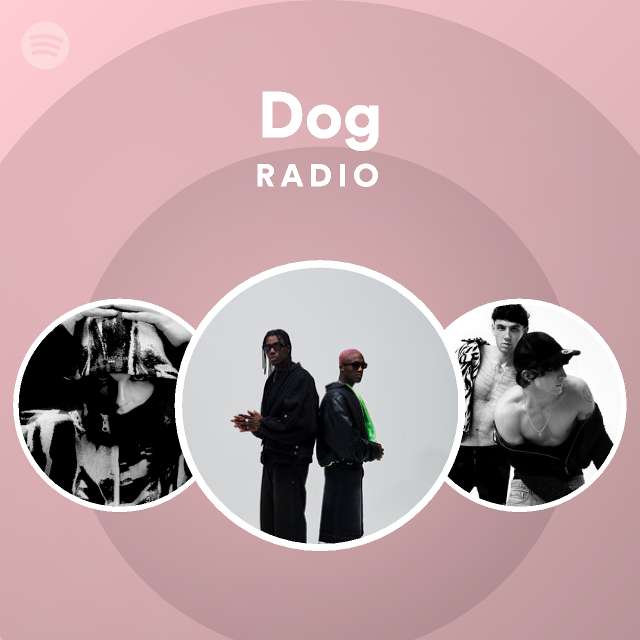 Dog Radio - playlist by Spotify | Spotify