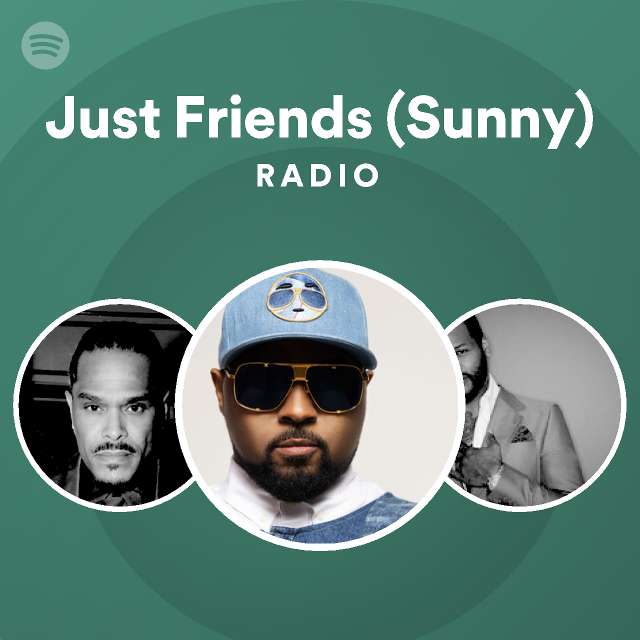 Just Friends (Sunny) Radio - playlist by Spotify | Spotify