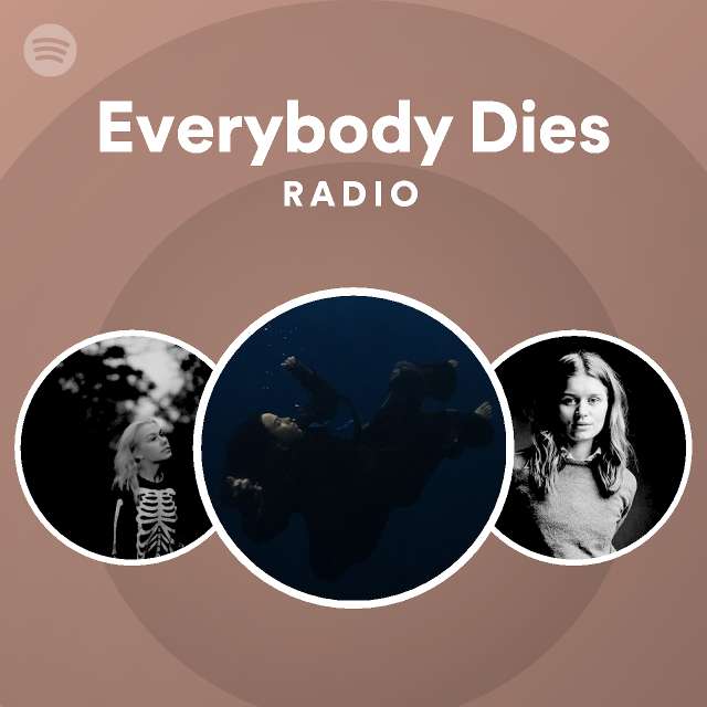 Everybody Dies Radio - playlist by Spotify | Spotify