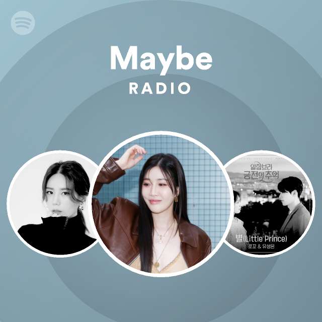 Maybe Radio - playlist by Spotify | Spotify