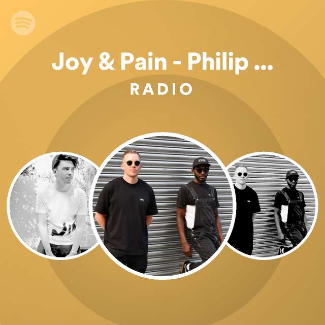 Joy & Pain - Philip George Main Mix Radio - playlist by Spotify | Spotify