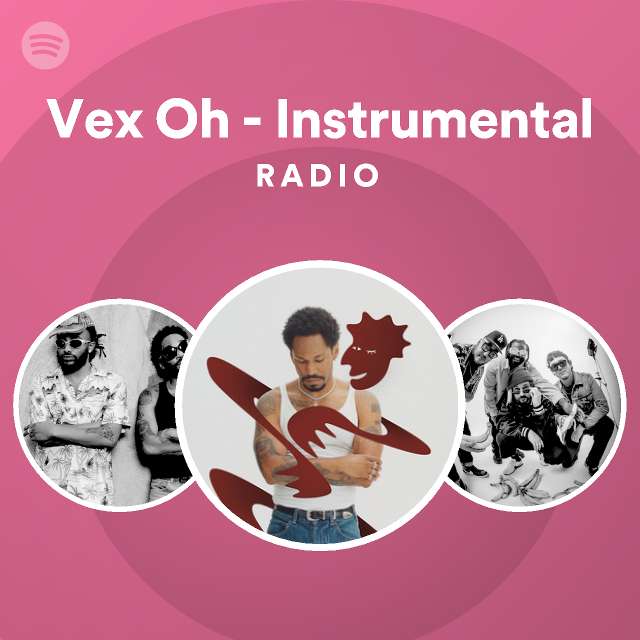 Vex Oh - Instrumental Radio - playlist by Spotify | Spotify
