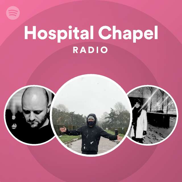 Hospital Chapel Radio | Spotify Playlist