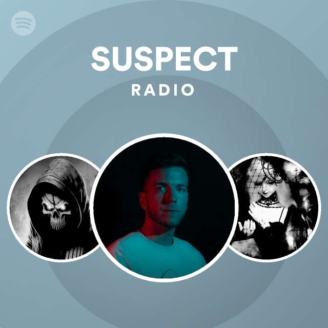 SUSPECT Radio - playlist by Spotify | Spotify