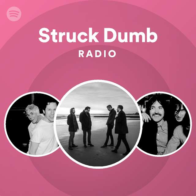 Struck Dumb Radio Playlist By Spotify Spotify