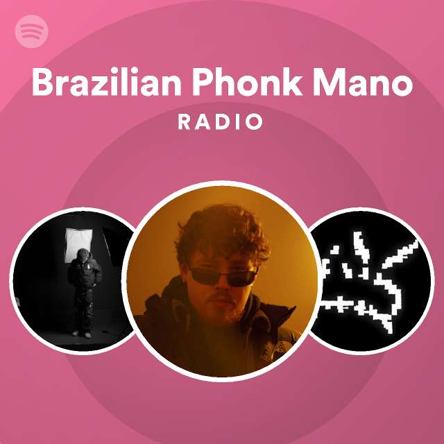 Brazilian Phonk Mano Radio - playlist by Spotify | Spotify