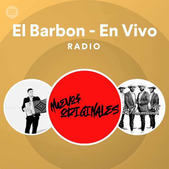 El Barbon - En Vivo Radio - playlist by Spotify | Spotify