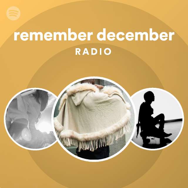 remember december Radio - playlist by Spotify | Spotify