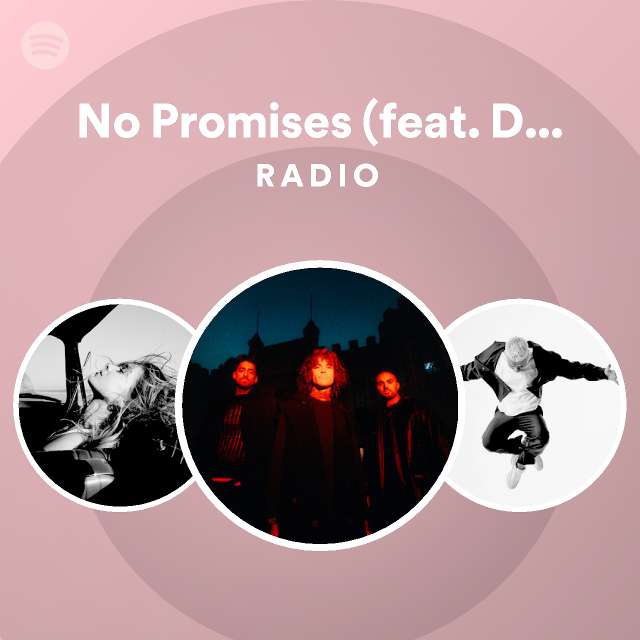 No Promises (feat. Demi Lovato) Radio - playlist by Spotify | Spotify