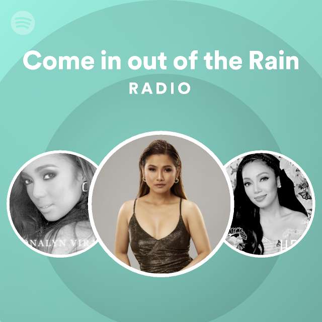 Come in out of the Rain Radio - playlist by Spotify | Spotify