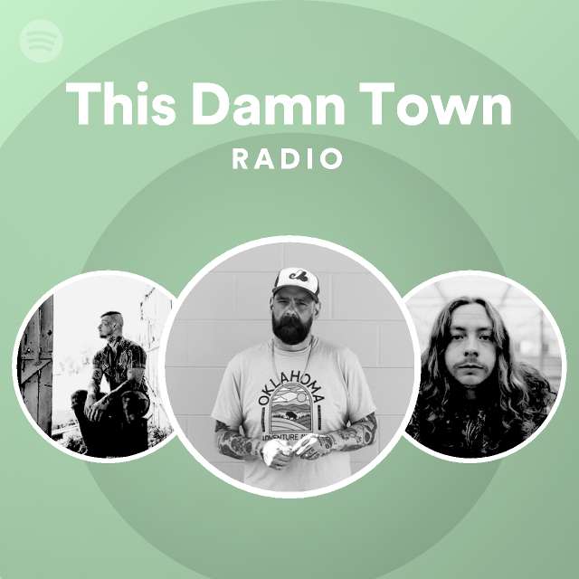 This Damn Town Radio - playlist by Spotify | Spotify