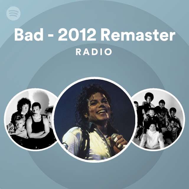 Bad - 2012 Remaster Radio - playlist by Spotify | Spotify