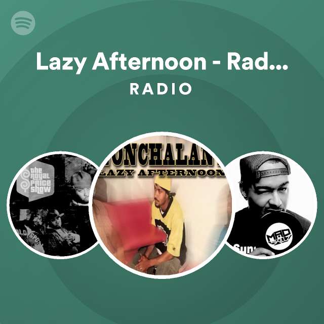 Lazy Afternoon - Radio Edit Radio - playlist by Spotify | Spotify