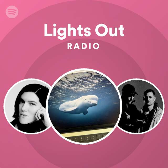 Lights Out Radio - playlist by Spotify | Spotify