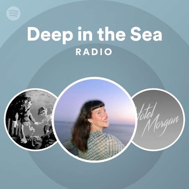 Deep in the Sea Radio - playlist by Spotify | Spotify