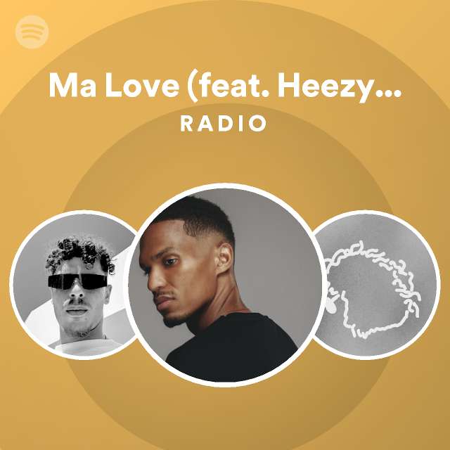 Ma Love (feat. Heezy Lee) Radio - playlist by Spotify | Spotify