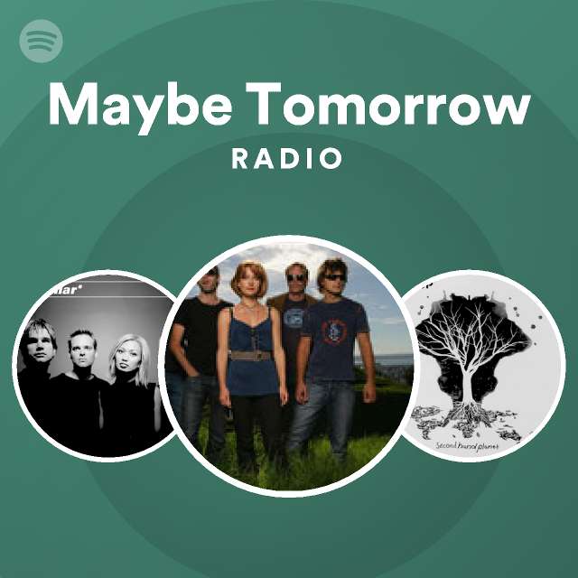 Maybe Tomorrow Radio - playlist by Spotify | Spotify