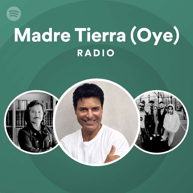 Madre Tierra (Oye) Radio - playlist by Spotify | Spotify