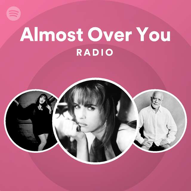 Almost Over You Radio - playlist by Spotify | Spotify