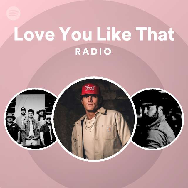 Love You Like That Radio - playlist by Spotify | Spotify