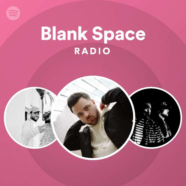 Blank Space Radio - playlist by Spotify | Spotify