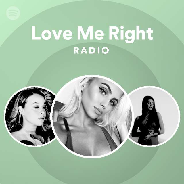 Love Me Right Radio - playlist by Spotify | Spotify