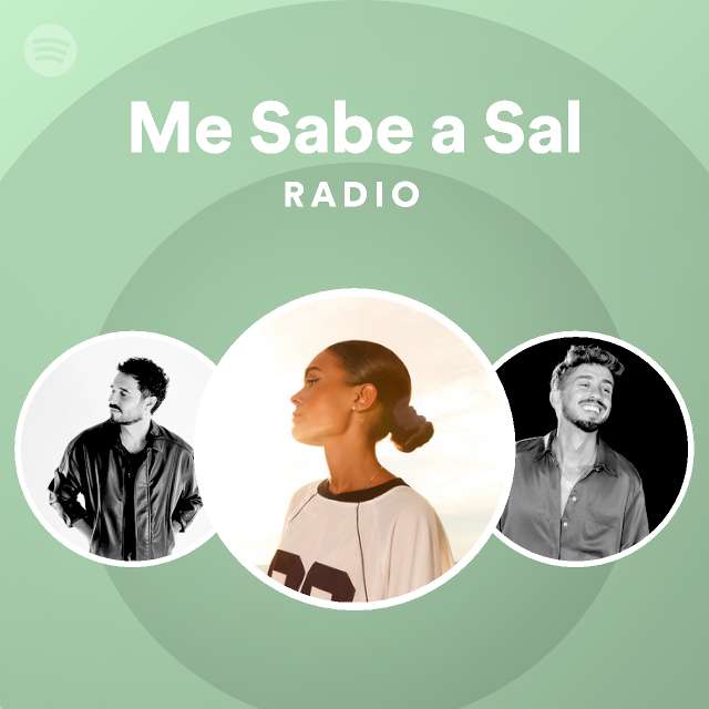 Me Sabe a Sal Radio - playlist by Spotify | Spotify