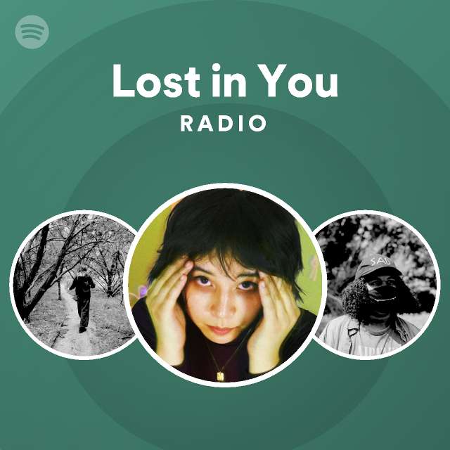 Lost in You Radio - playlist by Spotify | Spotify