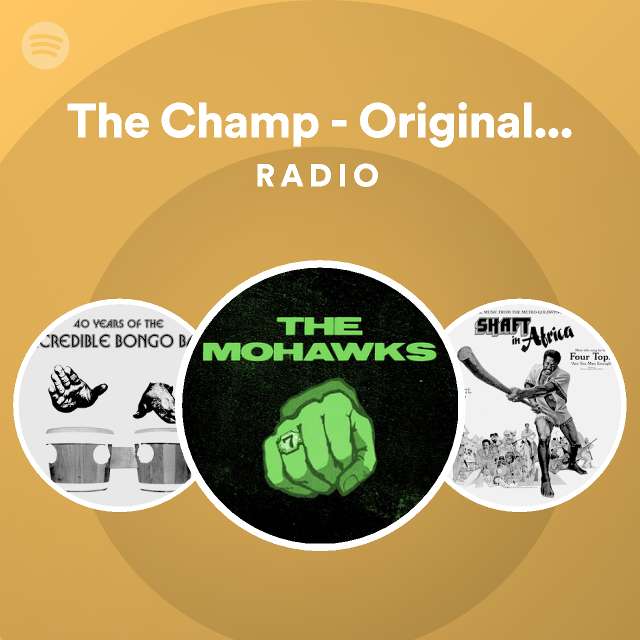 The Champ - Original Version Radio - playlist by Spotify | Spotify
