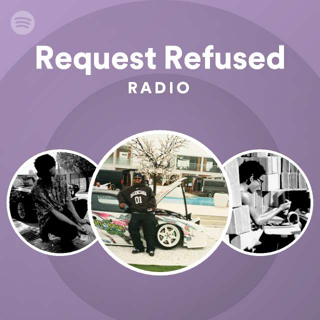 Request Refused Radio - playlist by Spotify | Spotify