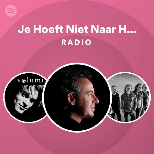 Je Hoeft Niet Naar Huis Vannacht Radio - playlist by Spotify | Spotify