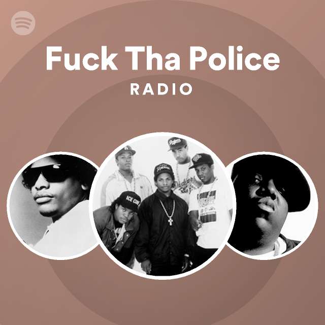 Fuck Tha Police Radio - playlist by Spotify | Spotify