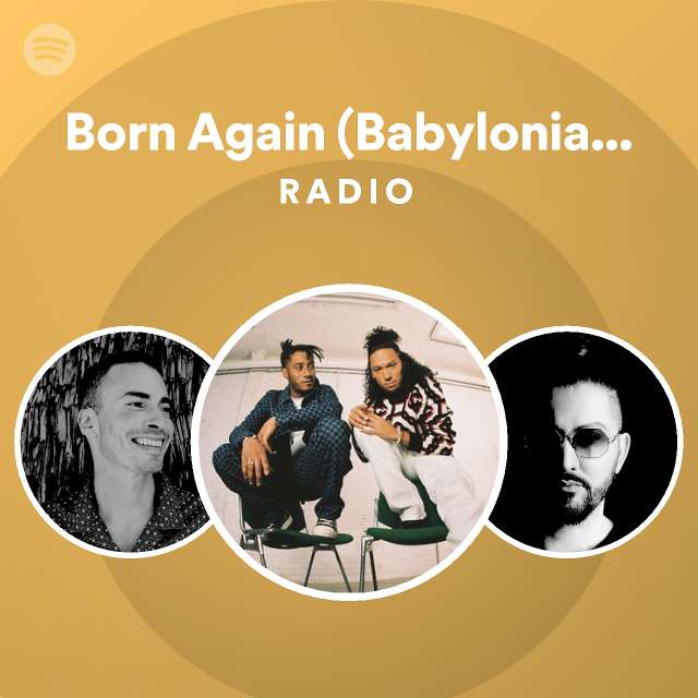 Born Again (Babylonia) - Festival Mix Radio - playlist by Spotify | Spotify