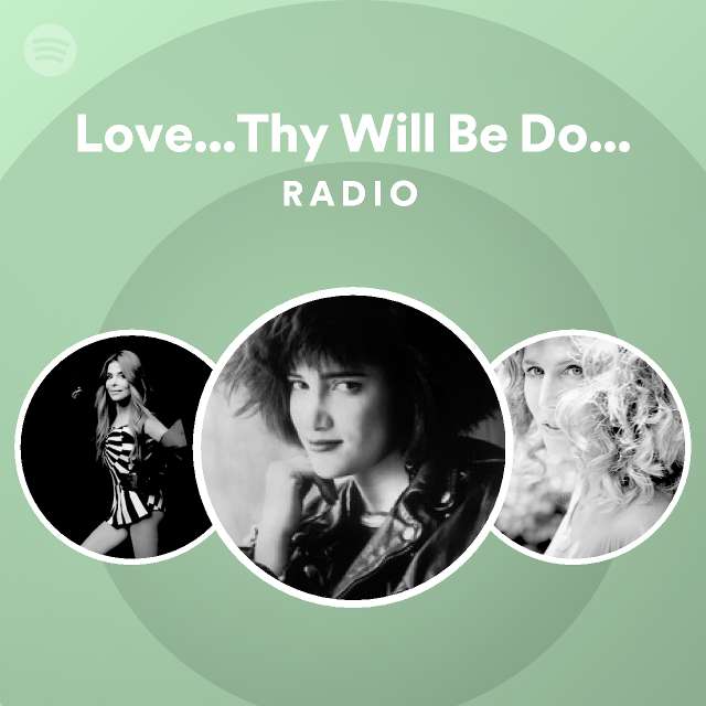 Love...Thy Will Be Done - Single Version Radio - playlist by Spotify | Spotify
