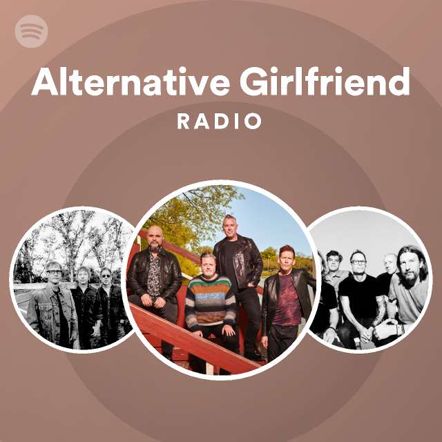 Alternative Girlfriend Radio - playlist by Spotify | Spotify