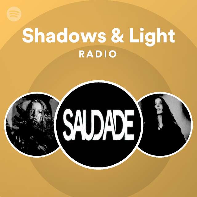 Shadows & Light Radio - playlist by Spotify | Spotify