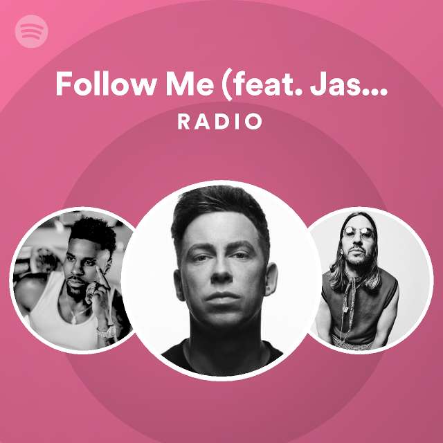 Follow Me (feat. Jason Derulo) Radio - playlist by Spotify | Spotify