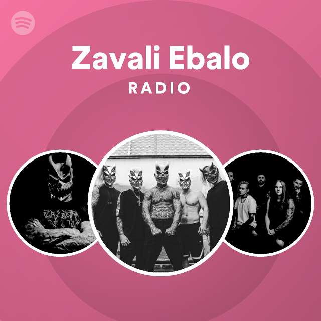 Zavali Ebalo Radio - playlist by Spotify | Spotify