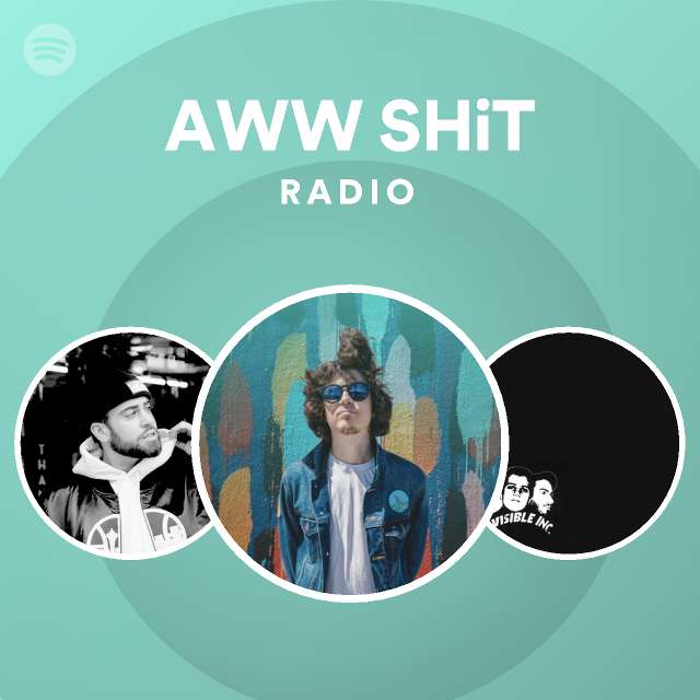 AWW SHiT Radio | Spotify Playlist