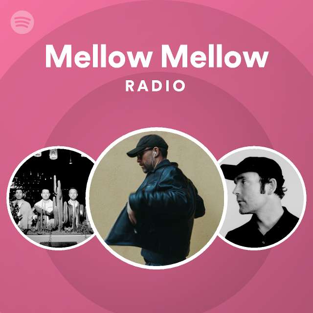 Mellow Mellow Radio - playlist by Spotify | Spotify