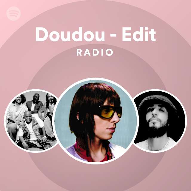 Doudou - Edit Radio | Spotify Playlist