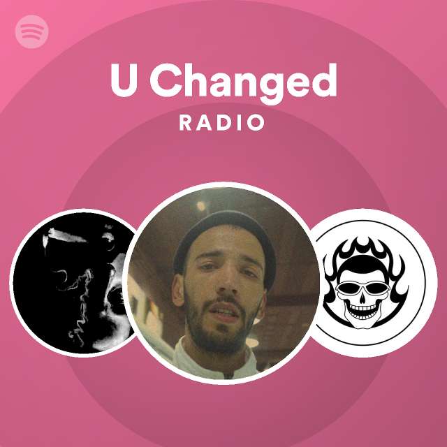 U Changed Radio - playlist by Spotify | Spotify