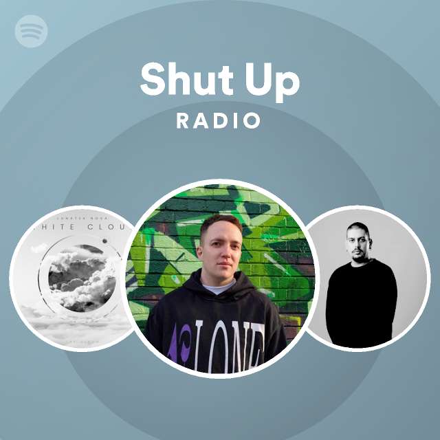 Shut Up Radio - playlist by Spotify | Spotify