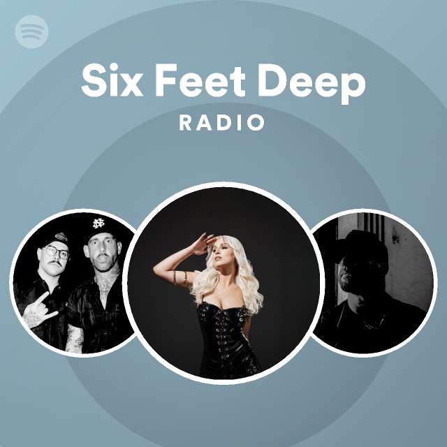 Six Feet Deep Radio - playlist by Spotify | Spotify