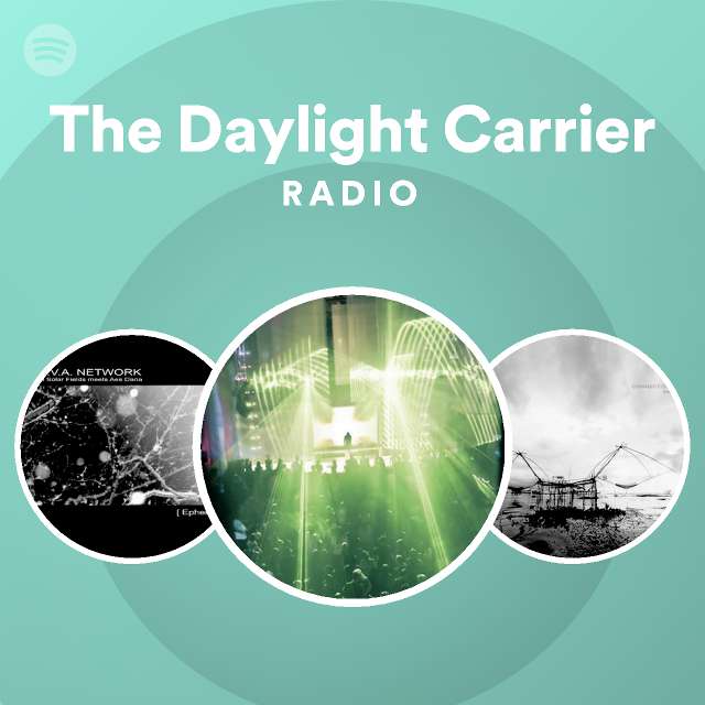 The Daylight Carrier Radio - playlist by Spotify | Spotify