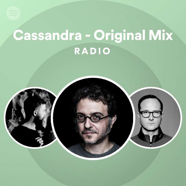 Cassandra - Original Mix Radio - playlist by Spotify | Spotify