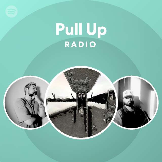 Pull Up Radio - playlist by Spotify | Spotify