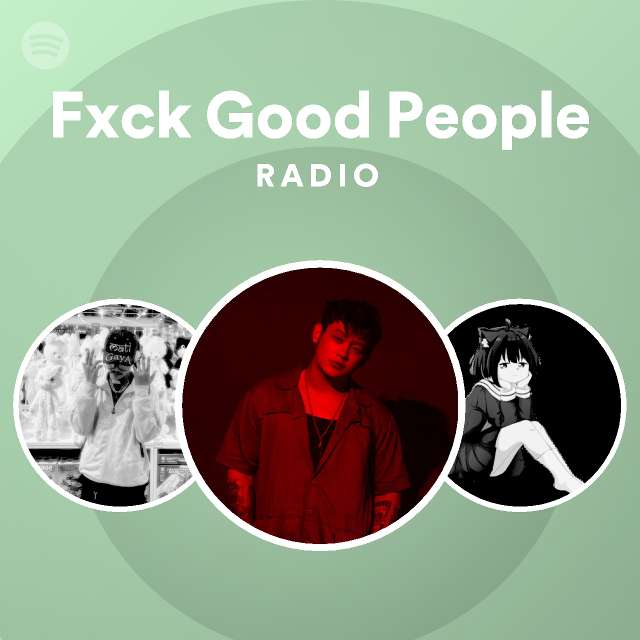 Fxck Good People Radio | Spotify Playlist