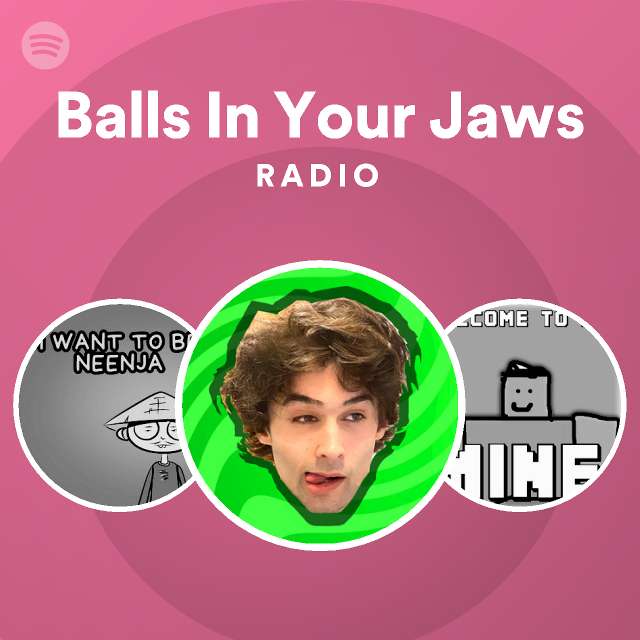 Balls In Your Jaws Radio - playlist by Spotify | Spotify