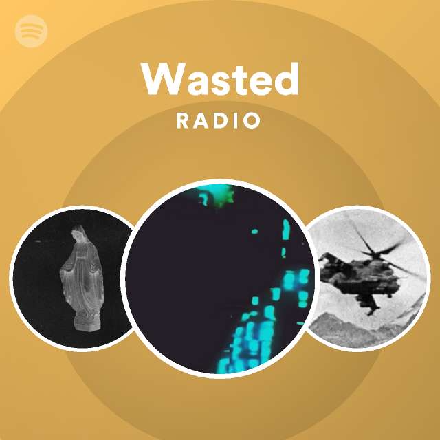 Wasted Radio - playlist by Spotify | Spotify